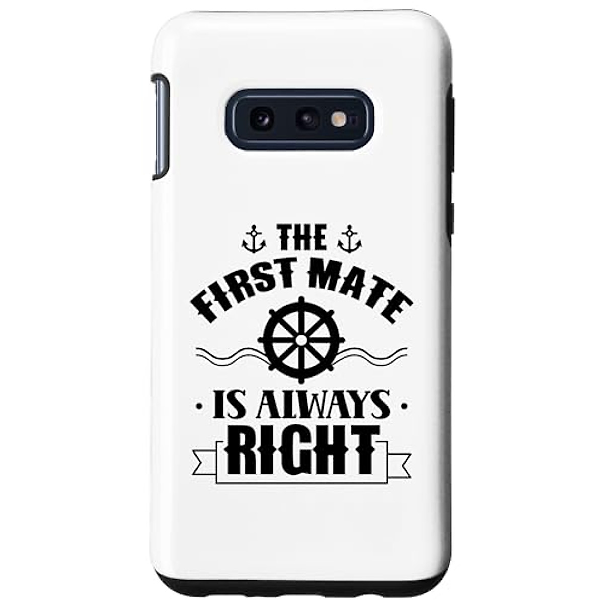Galaxy S10e The First Mate Is Always Right Ship Boat Sea Yacht Case