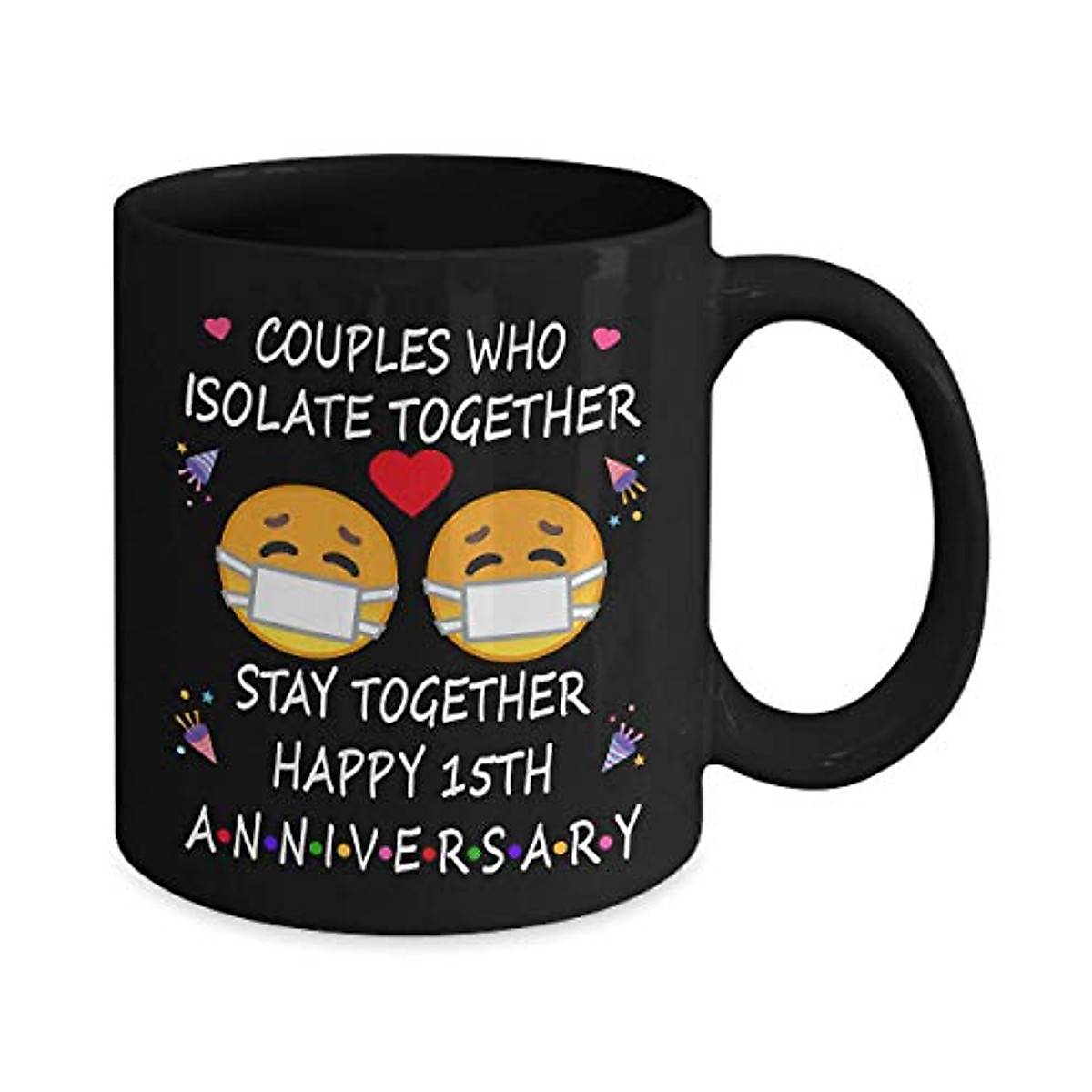15th Quarantine Anniversary 2022 For Couple Wife Men | Pandemic Gift For 15 Years Marriage Party | Married 2008 | 11oz Black Coffee Mug D219-15