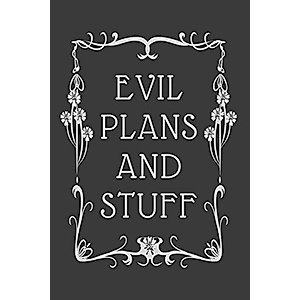 Evil Plans And Stuff: Funny Office Notebook, Monthly Planner For Coworkers, Colleagues and Friends, Office Gag Gift