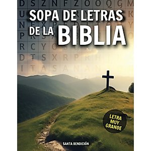 SOPA DE LETRAS DE LA BIBLIA - LETRA GRANDE EN ESPAÑOL: FÁCIL DE LEER - SOPA DE LETRAS EN ESPAÑOL PARA ANCIANOS Y ADULTOS MAYORES CRISTIANOS (Spanish Edition)