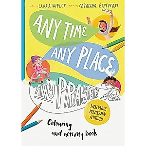 Any Time, Any Place, Any Prayer Art and Activity Book: Coloring, Puzzles, Mazes and More (Christian Bible interactive book for kids ages 4-8)