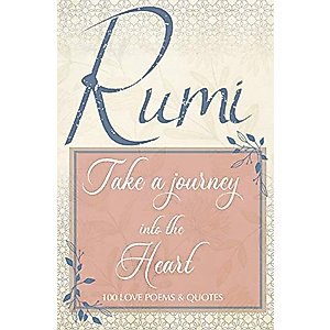 Rumi Love Poems and Rumi Quotes about Love: A Sweet Book of Rumi Poems and Quotes on Love, Romance and the Heart Connection - The perfect gift for the Rumi lover.