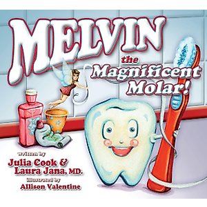 Melvin the Magnificent Molar: A Picture Book About Taking Care of Your Teeth
