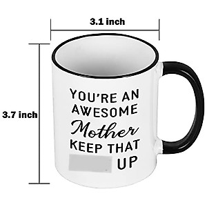 Cabtnca Mothers Day Gifts for Mom, You're An Awesome Mother Keep That Up Mug, Mom Gifts from Daughter, Mom Mug, Mom Gifts for Mothers Day Birthday Christmas, Funny Coffee Mug for Mom, 11Oz