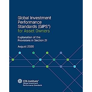 Global Investment Performance Standards (GIPS®) for Asset Owners: Explanation of the Provisions in Section 21