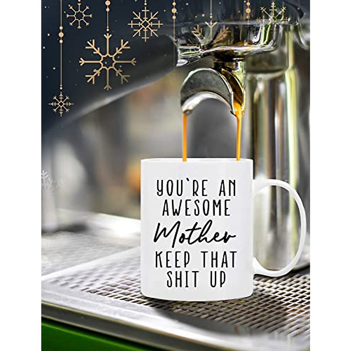 Gifts for Mom Coffee Mug 11 oz - You’re An Awesome MOTHER Keep That Up, Funny Coffee Mug from Daughter, Son, Husband to Wife, Family, Friends, First Moms, Mug in Decorative Gift Box with Foam