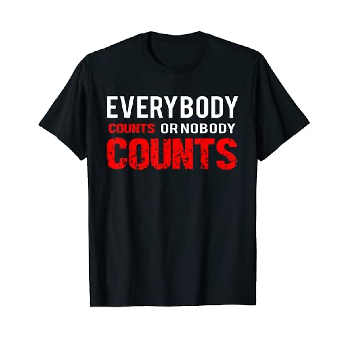 Everybodys counts or nobodys counts T-Shirt