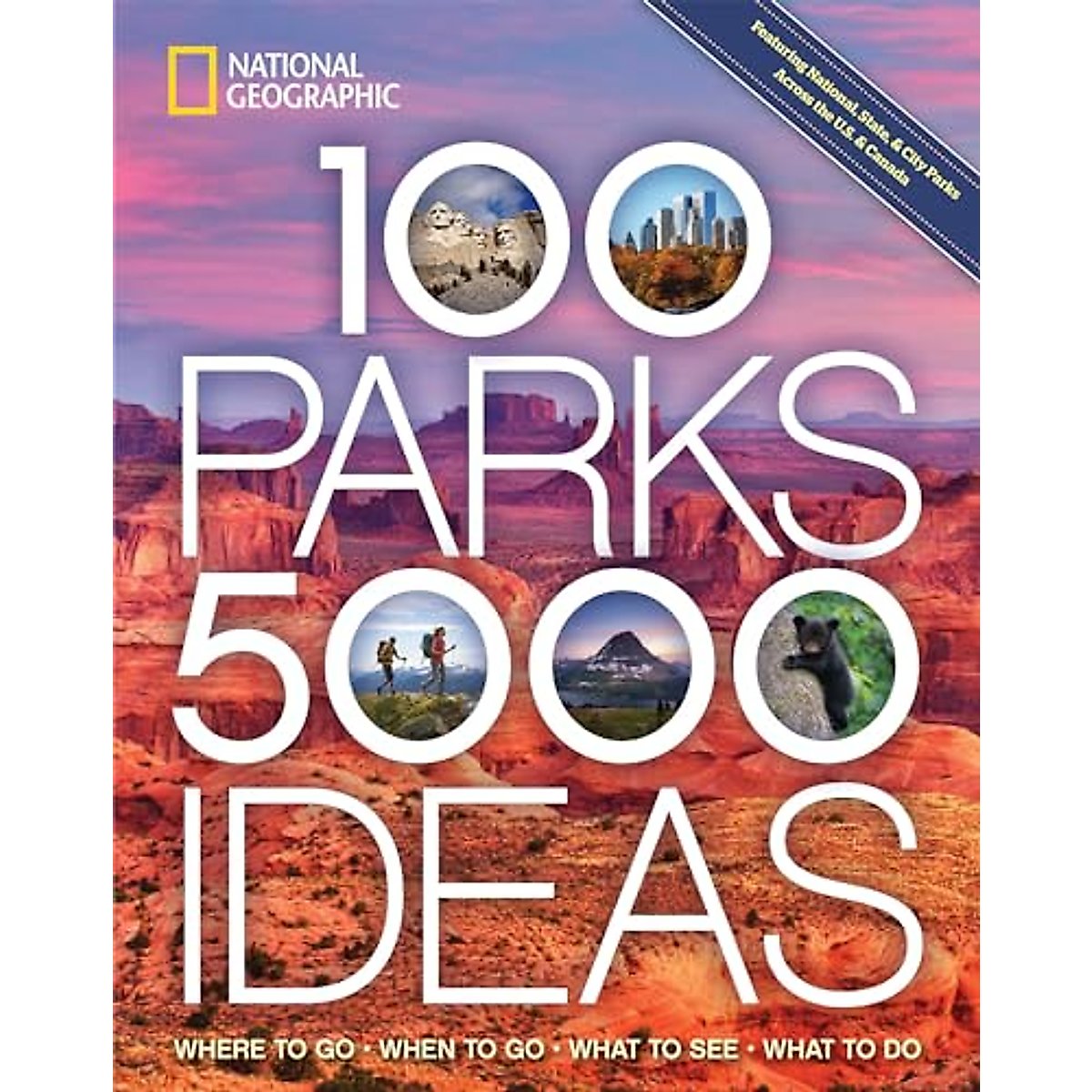 100 Parks, 5,000 Ideas: Where to Go, When to Go, What to See, What to Do