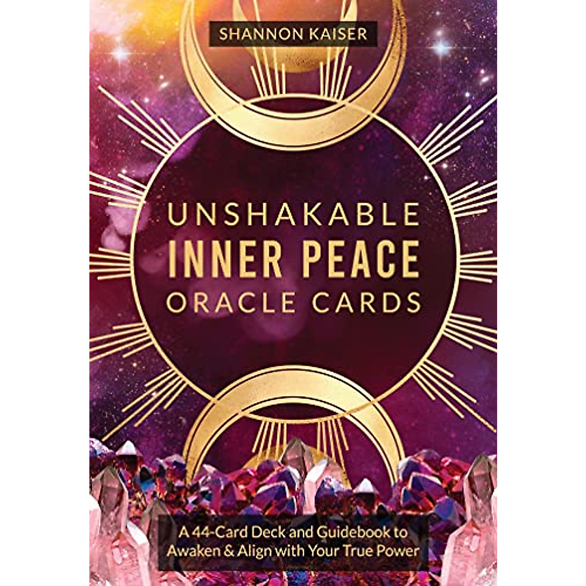 Unshakable Inner Peace Oracle Cards: A 44-Card Deck and Guidebook to Awaken & Align with Your True Power