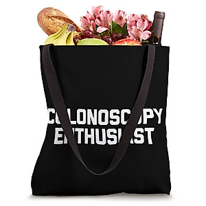Colonoscopy Enthusiast - Funny Saying Sarcastic Colonoscopy Tote Bag