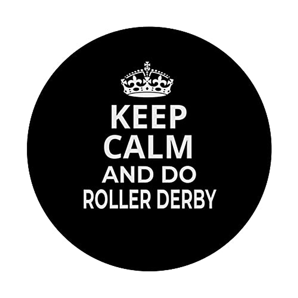 Roller Derby Player / Keep Calm And Do Roller Derby PopSockets Swappable PopGrip