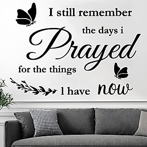 Vinyl Wall Stickers Quotes I Still Remember The Days I Prayed for The Things I Have Now Wall Decals Home Wall Decorations Scripture House Prayer Vinyl Wall Decor Sticker for Living Room Bedroom.