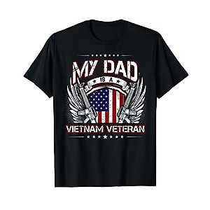 Military Vetarans Gift Tee My Dad Is A Vietnam Veteran T-Shirt