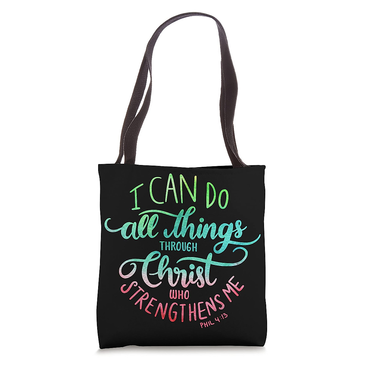 I Can Do All Things Through Christ Phillipians 4:13 Tote Bag