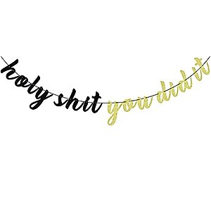 Holy Shit You Did It Banner, Finally Done Decorating, Congrats Grad 2023 Graduation Decorations, So Proud of You, 2023 Graduation Party Decoration Supplies Gold Black Glitter