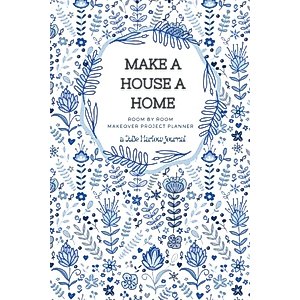 Make a House a Home - Room by Room Makeover Project Planner: Home Makeover and Renovation Projects Journal with Space for Layout Drawings, ... Ideas, Contacts, Budgets and To-Do Lists.