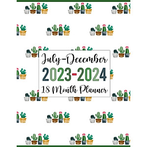 July 2023-December 2024 18 Month Planner: Weekly and Monthly Agenda & Schedule Organizer Starting in July 2023 (Beautiful Cacti Design)