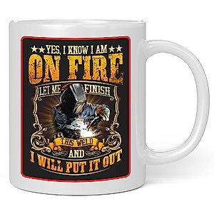 Harvey Martin Welder Gift I Know I Am On Fire Funny Saying Welding Mug Gift Ceramic Coffee Mug 11oz White
