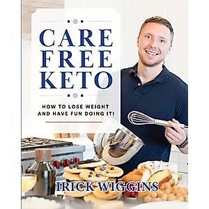 Care Free Keto: How to Lose Weight and Have Fun Doing It