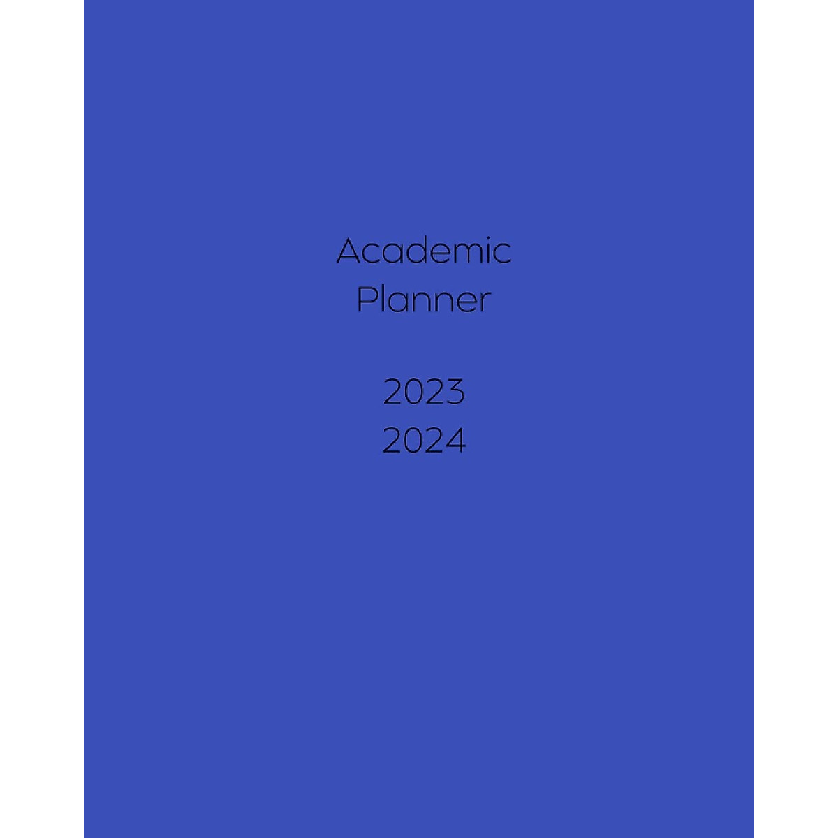 Academic Planner: 2023-2024 School Year with Weekly and Monthly Spreads, Blue Cover, Size 8" x 10"