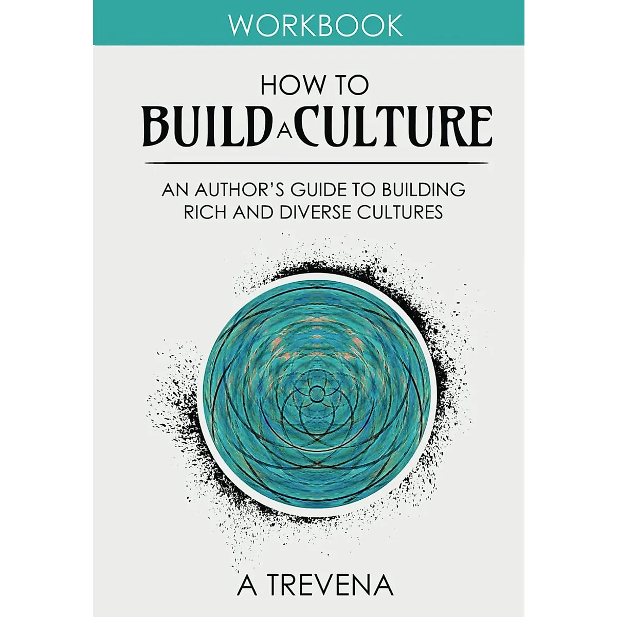 How to Build a Culture: An Author’s Guide to Building Rich and Diverse Cultures (Step by Step Worldbuilding)