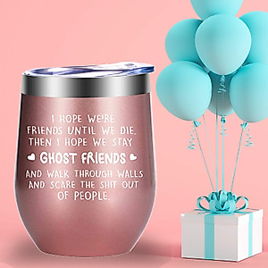 Mamihlap I Hope We're Friends Until We Die 12 OZ Wine Tumbler.Friendship,Best Friends Gifts.Funny Birthday Chirstmas Friendship Gifts for Women Best Friends Bestie Cup.(Rose Gold)