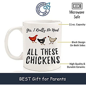 Funny Coffee Mug Funny Chicken Coffee Mugs. Yes I Really Do Need All These Chickens. white 11 Oz Mug for a Farmer of That Crazy Chicken Lady in You. Gift idea for Men and Women.