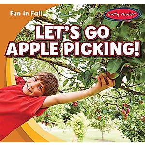 Let's Go Apple Picking! (Early Reader: Fun in Fall, 1)