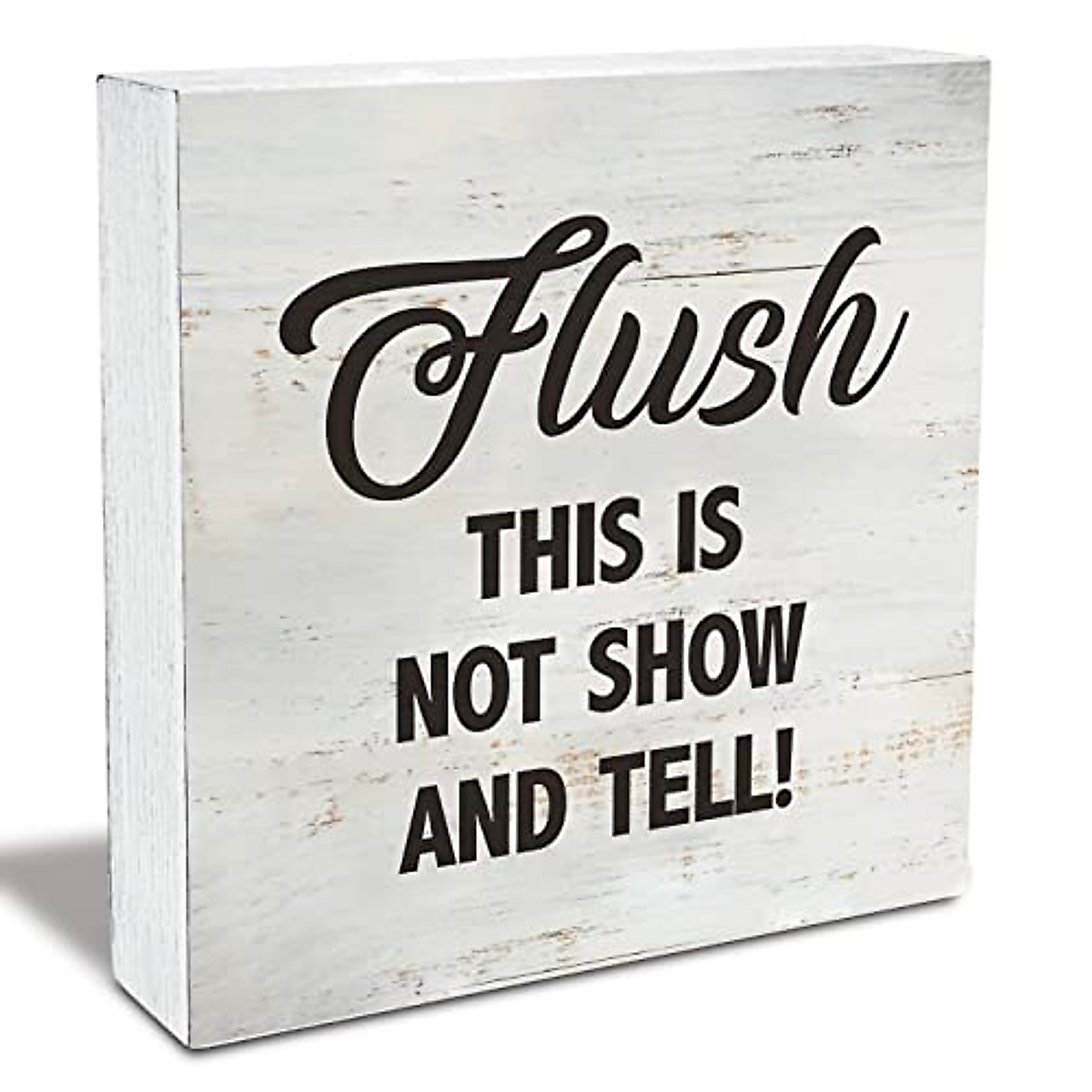 Bathroom Quote Please Flush This is Not Show and Tell Wood Box Sign Rusitc Farmhouse Bathroom Restroom Toilet Desk Shelf Decor (5 X 5 Inch)