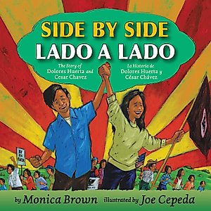 Side by Side/Lado a lado: The Story of Dolores Huerta and Cesar Chavez/La historia de Dolores Huerta y César Chávez (Bilingual English-Spanish)
