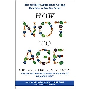 How Not to Age: The Scientific Approach to Getting Healthier as You Get Older