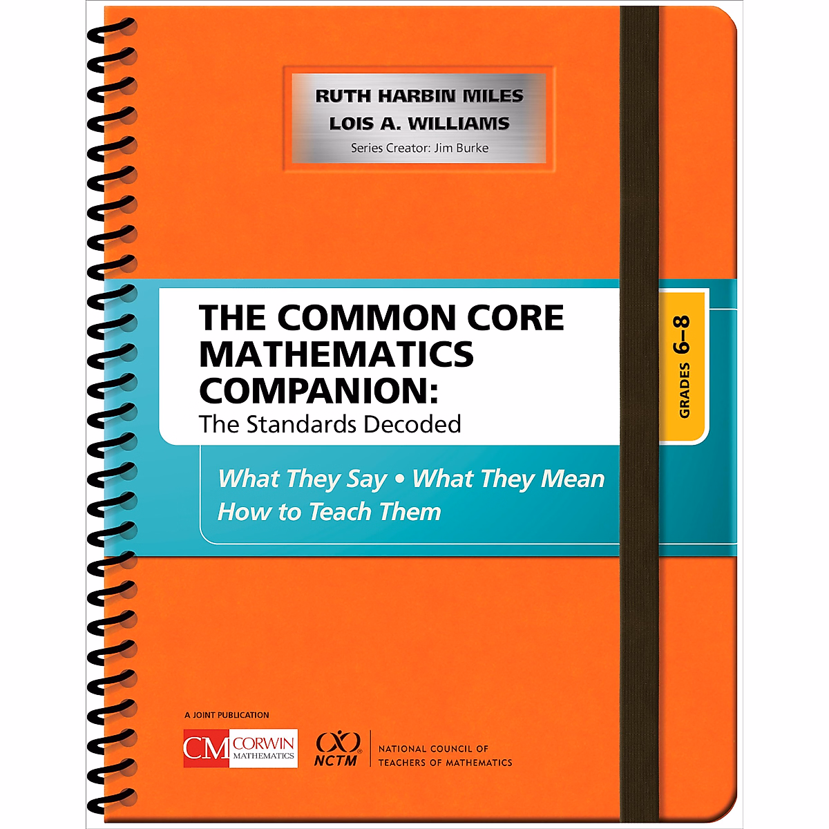 The Common Core Mathematics Companion: The Standards Decoded, Grades 6-8: What They Say, What They Mean, How to Teach Them (Corwin Mathematics Series)