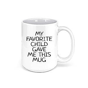 My Favorite Child Gave Me Coffee Mug | Birthday Valentines Day Christmas Gifts For Dad Mom | Daughter Men Cup Fathers Mothers Kids (Favorite Child, 15 ounce ceramic)