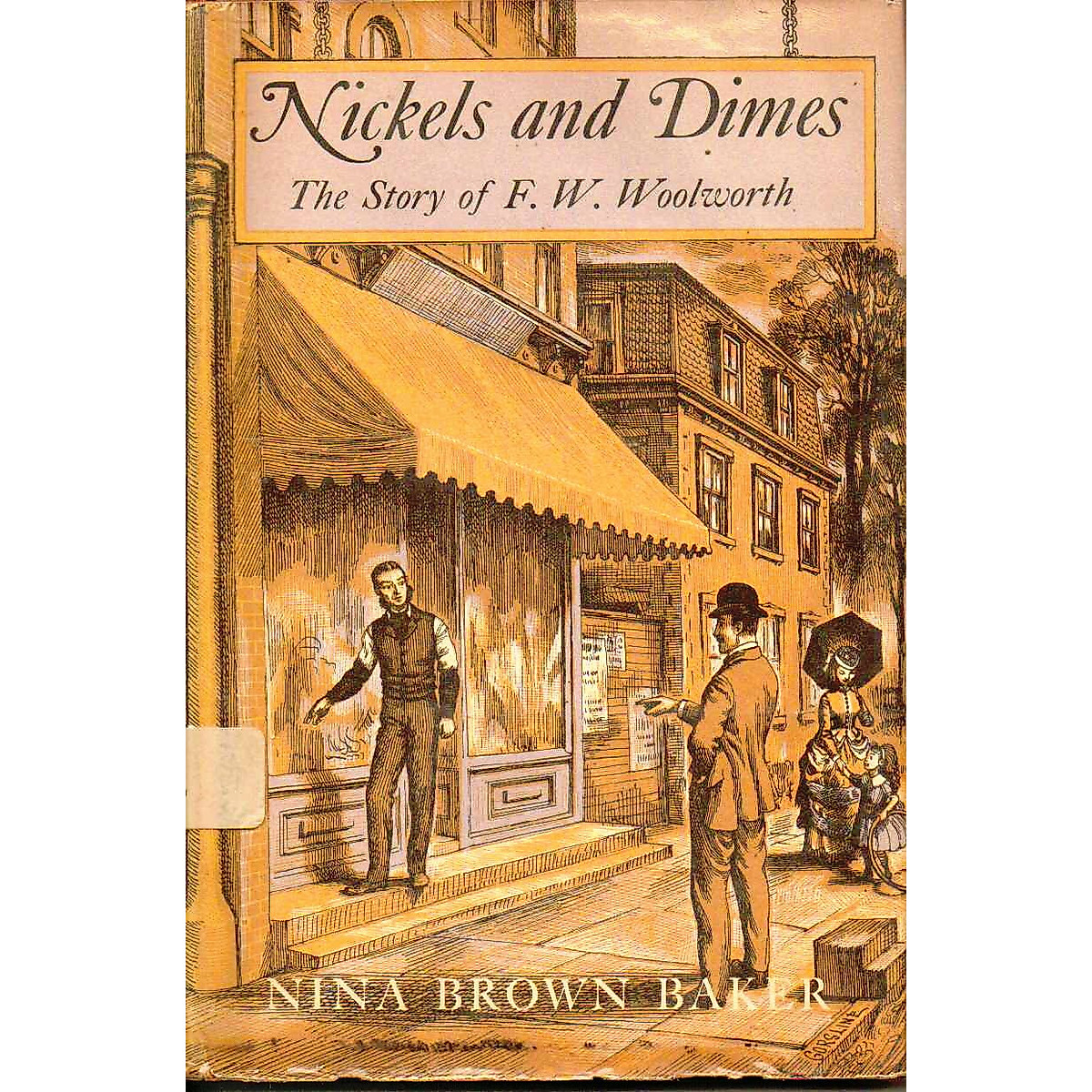 Nickels and dimes;: The story of F. W. Woolworth