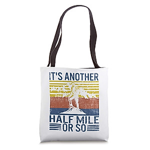It's Another Half Mile Hiking Mountains Hiker Climber Travel Tote Bag