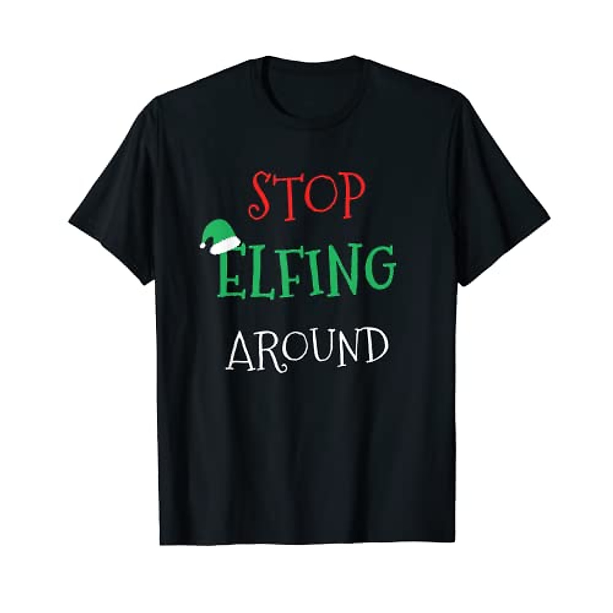 Stop Elfing Around Funny Christmas Elf Xmas Stocking Stuffer T-Shirt