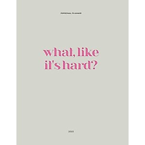 What, Like it's Hard? Law School Daily Planner (8.5x11 100 pages)