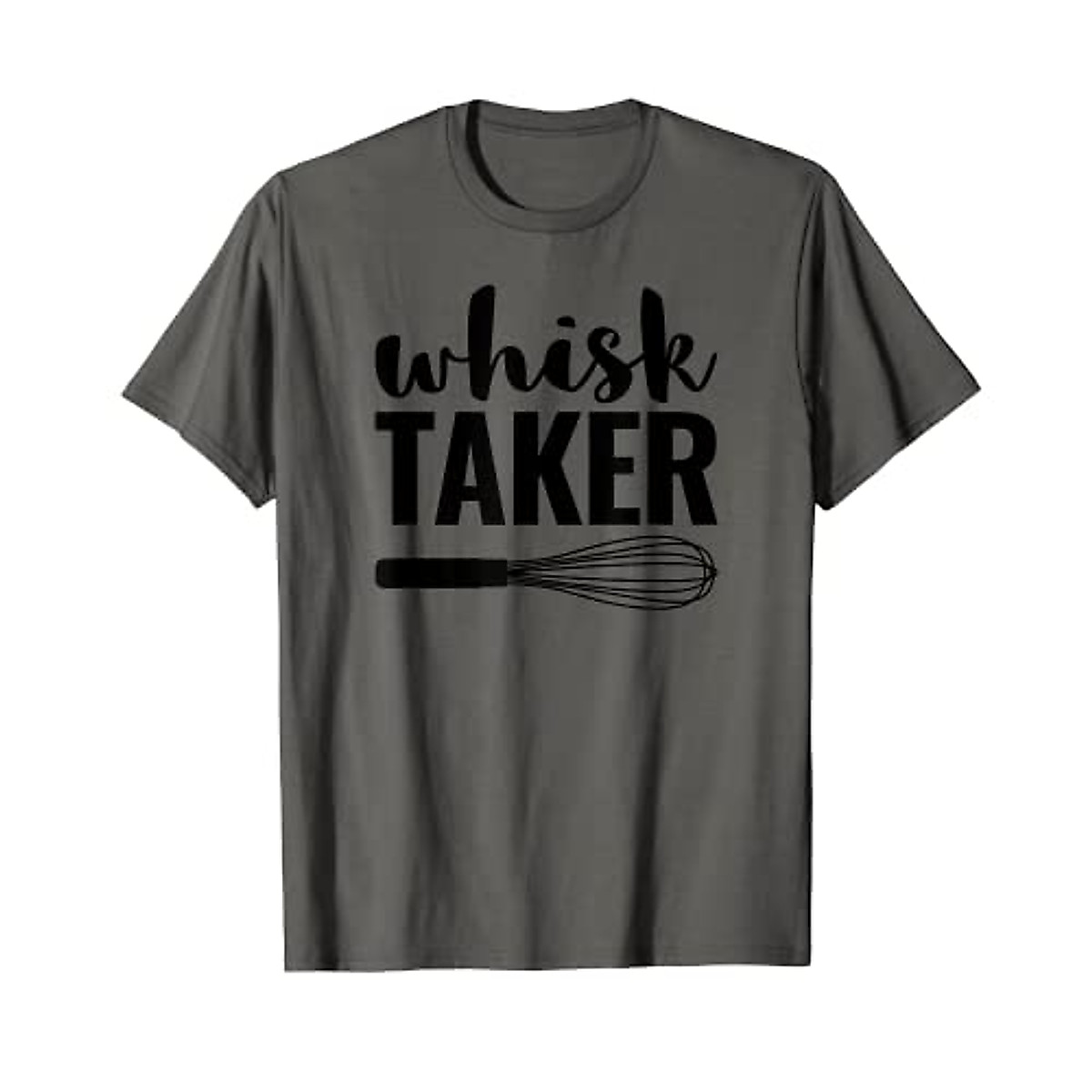 Whisk Taker Funny Baking Pun Cook Chef Baker T-Shirt