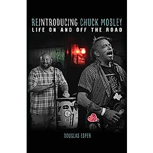 Reintroducing Chuck Mosley: Life On and Off the Road