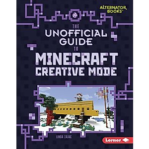 The Unofficial Guide to Minecraft Creative Mode (My Minecraft (Alternator Books ®))