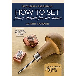 Metalsmith Essentials - How to Set Fancy Shaped Faceted Stones: Oval, Pear, Marquise and Square