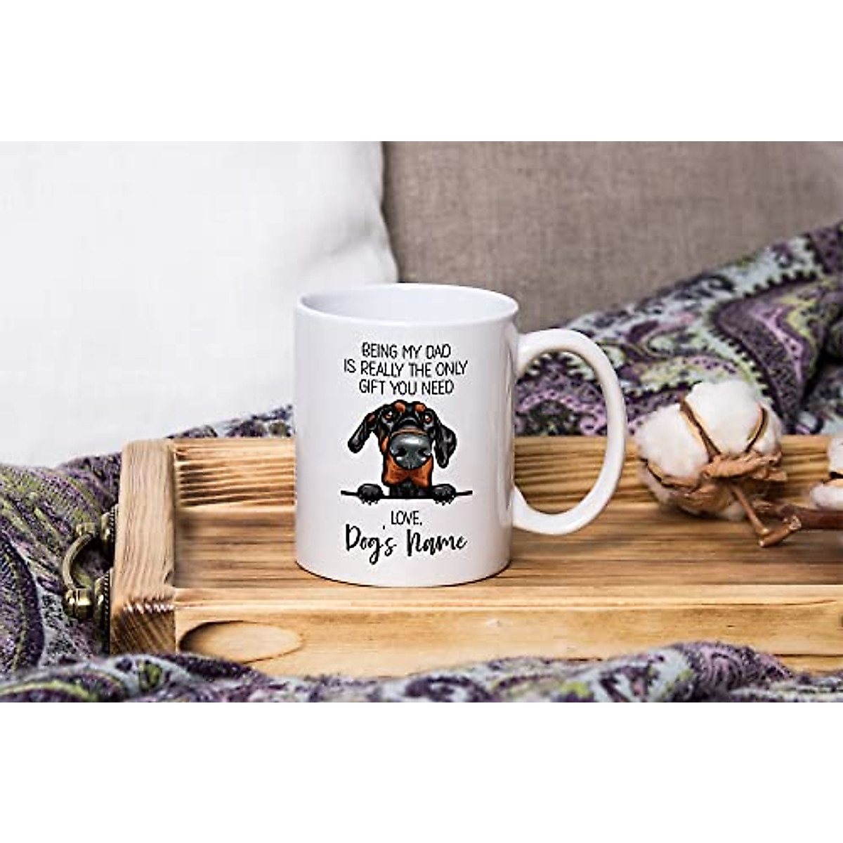 Personalized Doberman Pinscher Coffee Mug, Custom Dog Name, Customized Gifts For Dog Dad, Father's Day, Gifts For Dog Lovers, Being My Dad is the Only Gift You Need