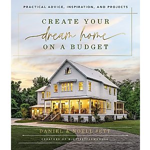 Create Your Dream Home on a Budget: Practical Advice, Inspiration, and Projects