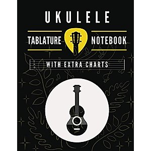 Ukulele Tablature Notebook with Extra Charts: Blank Ukulele Tablature Paper, Standard Tab Manuscript Paperback Chord Chart Ukulele Strumming