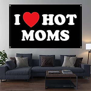 I Love Moms Flag I Love Hot Moms Flags - Funny Decoration Banner for Indoor And Outdoor - Mother'S Day & Birthday Tapestry Gifts