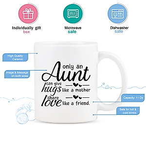 Only An Aunt Can Give Hugs Like a Mother Share Love Like a Friend Coffee Mug, Auntie Aunt Mug, Christmas Gifts for Aunt Auntie, Birthday Mothers Day Gifts for Aunt from Nephew Niece, 11 Oz