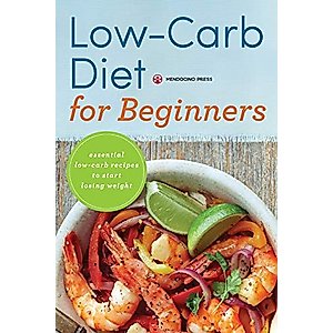 Low Carb Diet for Beginners: Essential Low Carb Recipes to Start Losing Weight