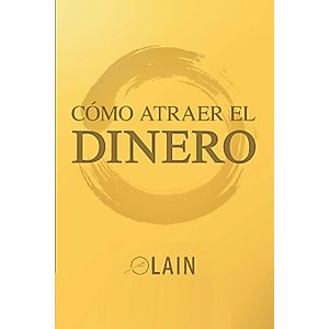 Como Atraer el Dinero (La Voz de Tu Alma) (Spanish Edition)