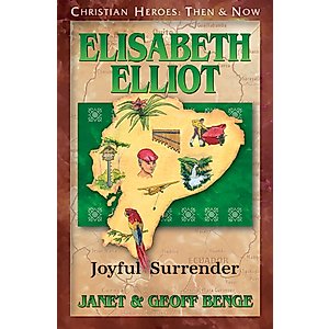 Elisabeth Eliot: Joyful Surrender (Christian Heroes: Then and Now)