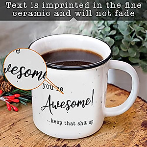 You're Awesome Coffee Mug 11 Ounce, Youre Awesome Keep That Shit Up Mug, Youre Awesome Mug, Coffee Mug Youre Awesome, You Are Awesome Mug Coffee Mug Funny Hilarious Coffee Mug Funny Coffee Mug